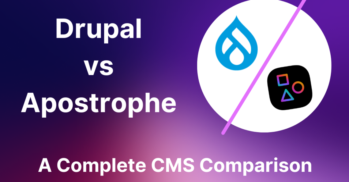 Drupal vs. Apostrophe: A Complete CMS Comparison