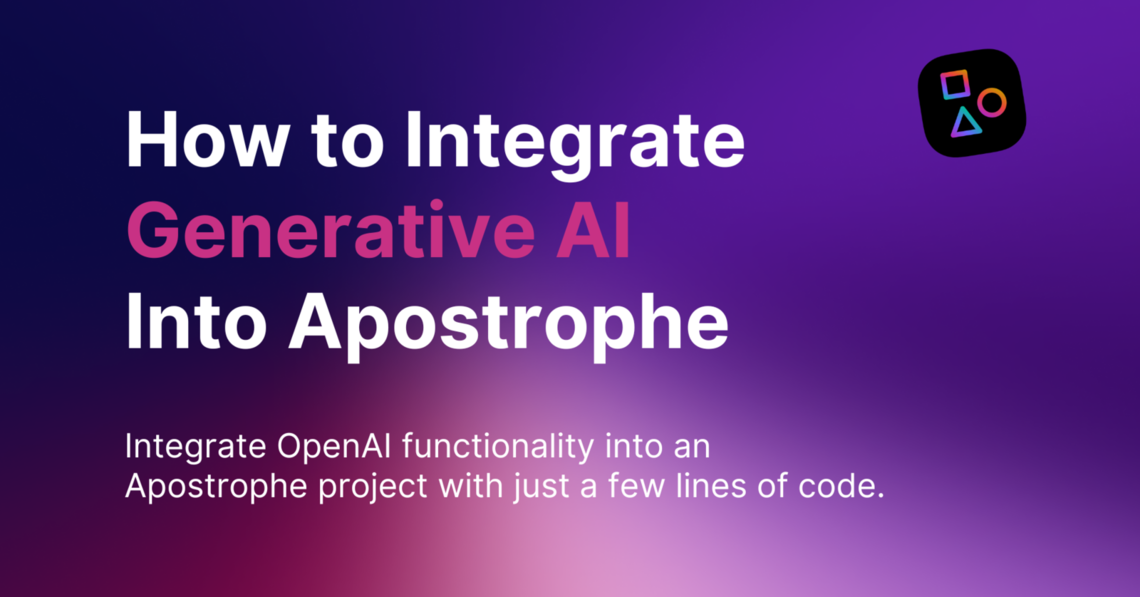 How to Integrate Generative AI Into Apostrophe | ApostropheCMS Blog