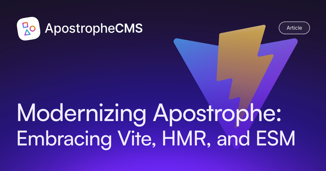 Modernizing Apostrophe: Embracing Vite, HMR, and ESM